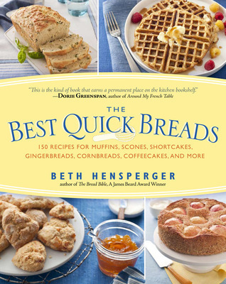The Best Quick Breads: 150 Recipes for Muffins, Scones, Shortcakes ...