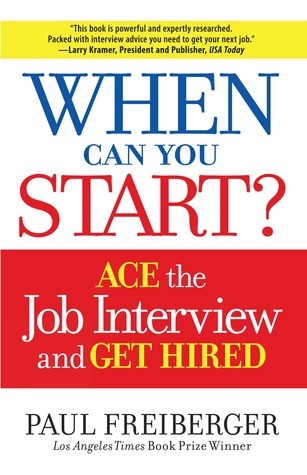 When Can You Start? Ace the Job Interview and Get Hired by Paul ...