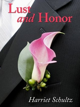 Lust and Honor by Harriet Schultz | Goodreads