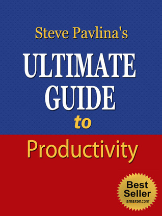 Steve Pavlina's Ultimate Guide to Productivity by Nick Stevens | Goodreads