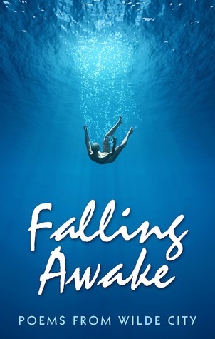 Falling Awake: Poems from Wilde City by Various | Goodreads