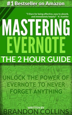 The 2 Hour Guide to Mastering Evernote by Brandon Collin | Goodreads