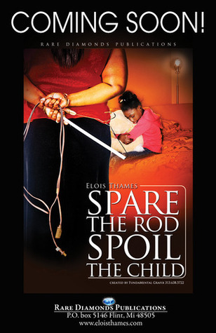 Spare The Rod Spoil The Child by Elois Thames | Goodreads
