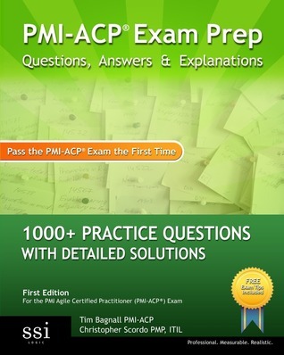 PMI-ACP Exam Prep: 1000+ PMI-ACP Practice Questions with Detailed Solutions by Tim Bagnall ...