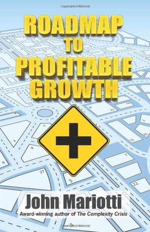 Roadmap to Profitable Growth by John L. Mariotti | Goodreads