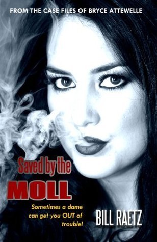 saved by the moll by Bill Raetz | Goodreads