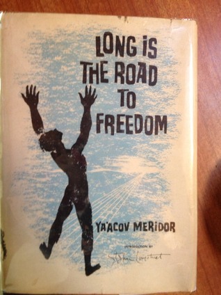 Long is the road to freedom by Yaakov Meridor | Goodreads