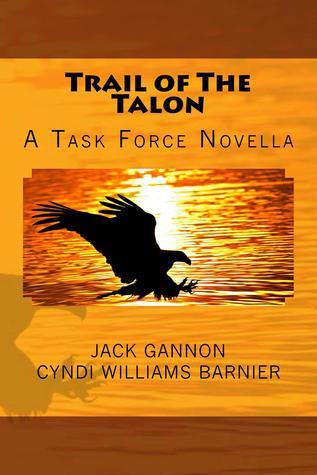 Trail of The Talon (Task Force, #2) by Jack Gannon | Goodreads