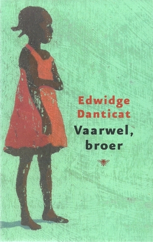 Vaarwel, broer by Edwidge Danticat | Goodreads