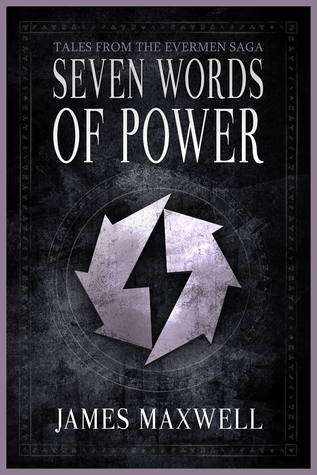 Seven Words of Power (Evermen Saga) by James Maxwell | Goodreads