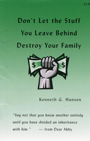Don't Let the Stuff You Leave Behind Destroy Your Family by Kenneth G ...