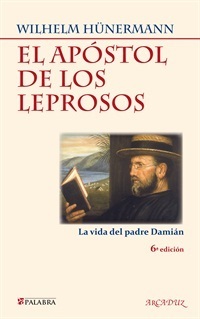 El Apóstol de los leprosos. La vida del Padre Damián by Wilhelm ...