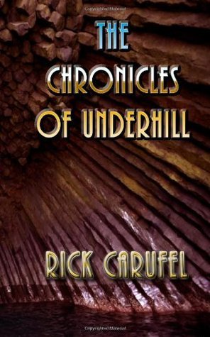 The Chronicles of Underhill by Rick Carufel | Goodreads