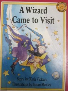 A Wizard Came to Visit (Wizard Sunshine Storybooks) by Kath Vickers ...