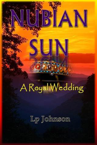 Nubian Sun: A Royal Wedding by L.P. Johnson | Goodreads