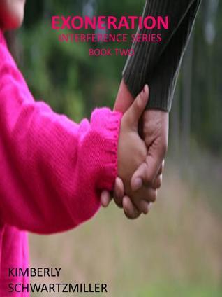 Exoneration (Interference, #2) by Kimberly Schwartzmiller | Goodreads