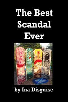 The Best Scandal Ever by Ina Disguise | Goodreads