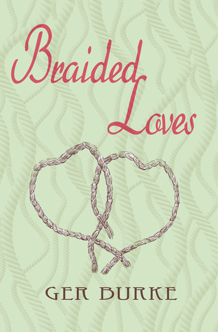 Braided Loves by Ger Burke | Goodreads