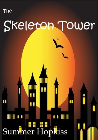 The Skeleton Tower by Summer Hopkiss | Goodreads