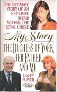 My Story: The Duchess of York, Her Father and Me by Lesley Player ...
