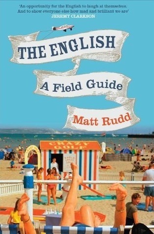 The English: A Field Guide by Matt Rudd | Goodreads