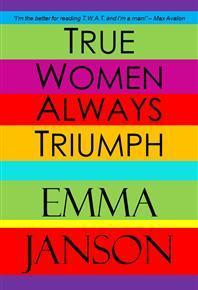 True Women Always Triumph by Emma Janson | Goodreads