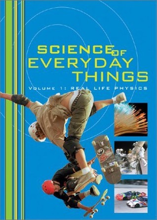 Science of Everyday Things, Volume 2: Real-Life Physics by Judson ...