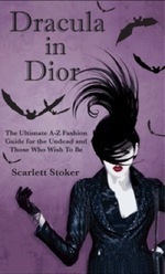 Dracula In Dior: The Ultimate A-Z Fashion Guide For Vamps And Vampires ...