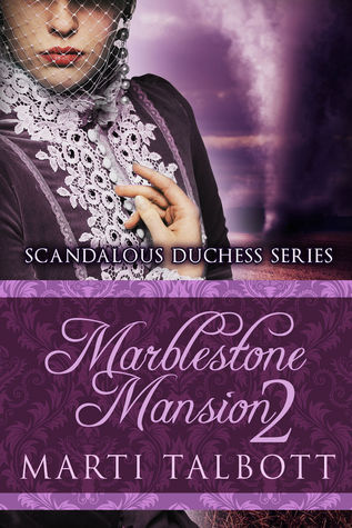 Marblestone Mansion, Book 2 (Scandalous Duchess, #2) by Marti Talbott ...
