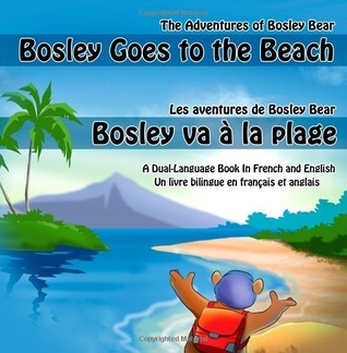 Bosley Goes to the Beach: A dual Language Book in French and English by ...