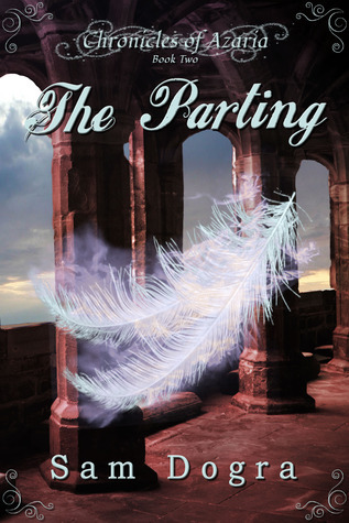 The Parting (Chronicles of Azaria, #2) by Sam Dogra | Goodreads