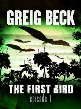 The First Bird: Episode 1 (The First Bird, #1) by Greig Beck | Goodreads