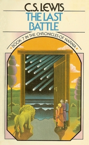 The Last Battle (The Chronicles of Narnia, #7) by C.S. Lewis | Goodreads