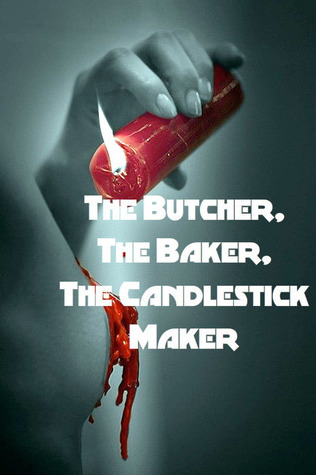 The Butcher, The Baker, The Candlestick Maker by J.T. Harding | Goodreads