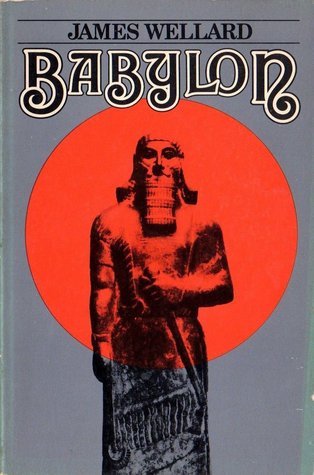Babylon by James Howard Wellard | Goodreads
