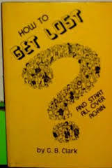 How to Get Lost and Start All over Again by Gary Clark | Goodreads