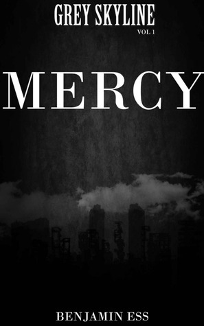 Mercy (Grey Skyline) by Benjamin Ess | Goodreads