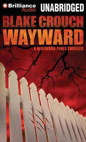 Wayward (Wayward Pines) by Blake Crouch | Goodreads