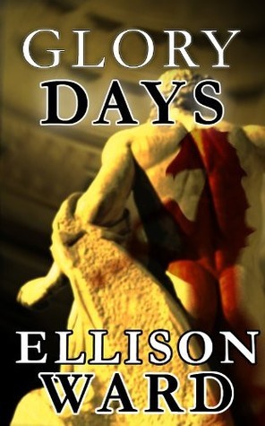 Glory Days by Ellison Ward | Goodreads