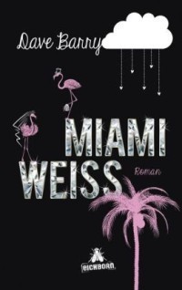 Miami Weiss by Dave Barry | Goodreads