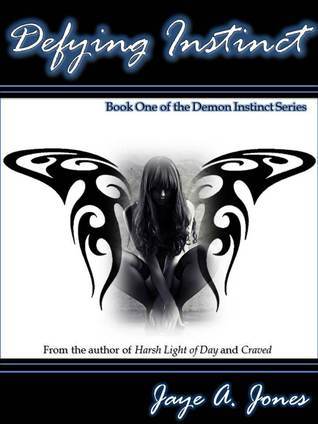 Defying Instinct (Demon Instinct #1) by Jaye A. Jones | Goodreads