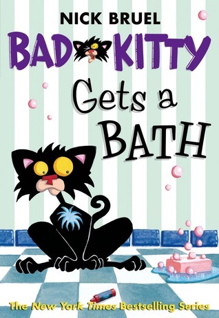 Bad Kitty Gets a Bath (Bad Chapter Book, #1) by Nick Bruel | Goodreads