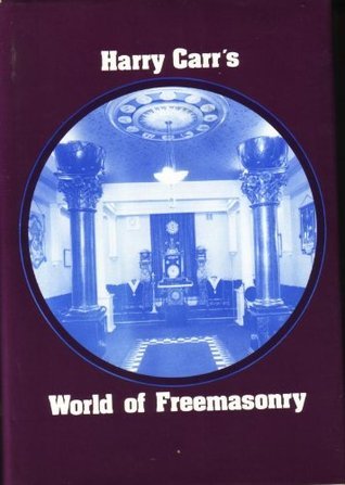 Harry Carr's World of freemasonry : the collected papers and talks of ...