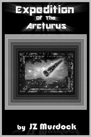 Expedition of the Arcturus by J.Z. Murdock | Goodreads