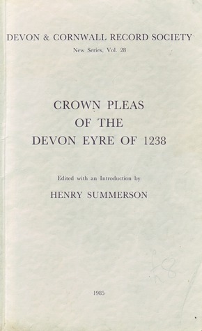 Crown Pleas of the Devon Eyre 1238 (Devon and Cornwall Record Society ...