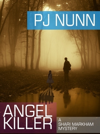 Angel Killer (Shari Markham Mystery, #1) by P.J. Nunn | Goodreads