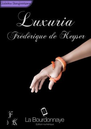 Luxuria (Luxuria #1) by Frédérique de Keyser | Goodreads