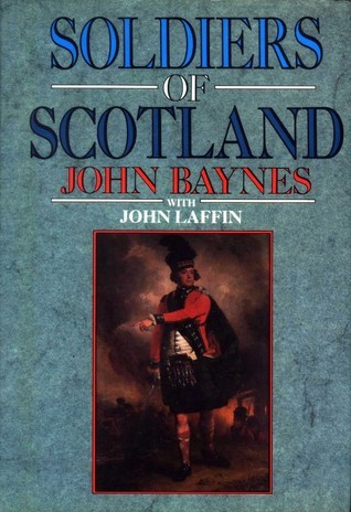 Soldiers Of Scotland by John Christopher Malcolm Baynes | Goodreads