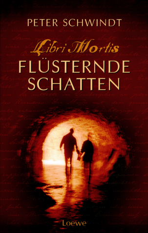 Flüsternde Schatten (Libri Mortis, #1) by Peter Schwindt | Goodreads