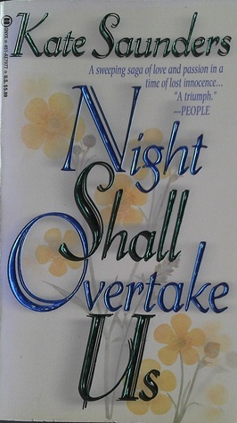 Night Shall Overtake Us by Kate Saunders | Goodreads